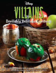Disney Villains Devilishly Delicious Cookbook - Magical Recipes
